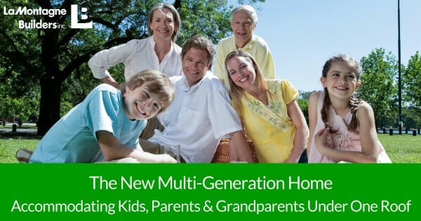 The New Multi Generation Home | LaMontagne Builders